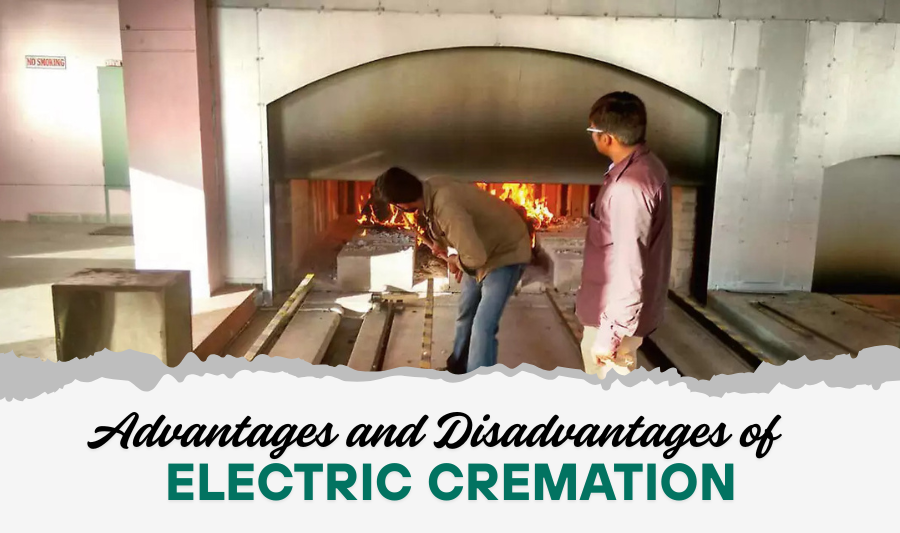 Advantages and Disadvantages of Electric cremation
