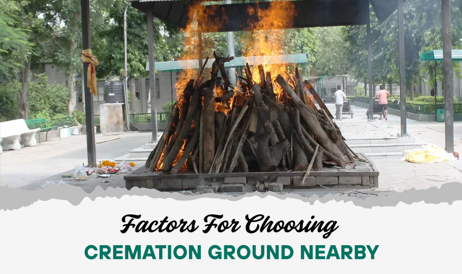7 Factors For Choosing A Cremation Ground Nearby