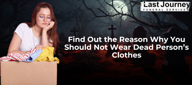 Why You Should Not Wear Dead Person's Clothes